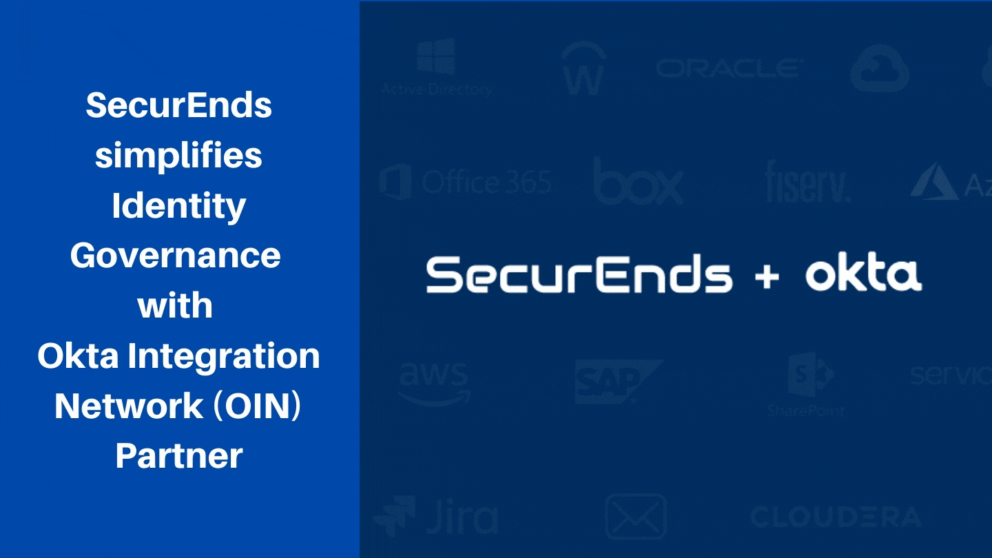SecurEnds simplifies Identity Audit & Governance with Okta Integration ...