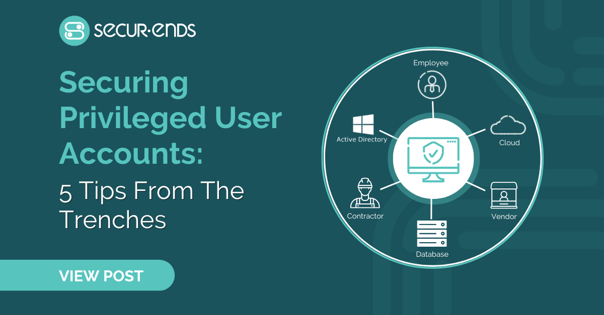 Securing Privileged User Accounts : 5 Tips From The Trenches | SecurEnds