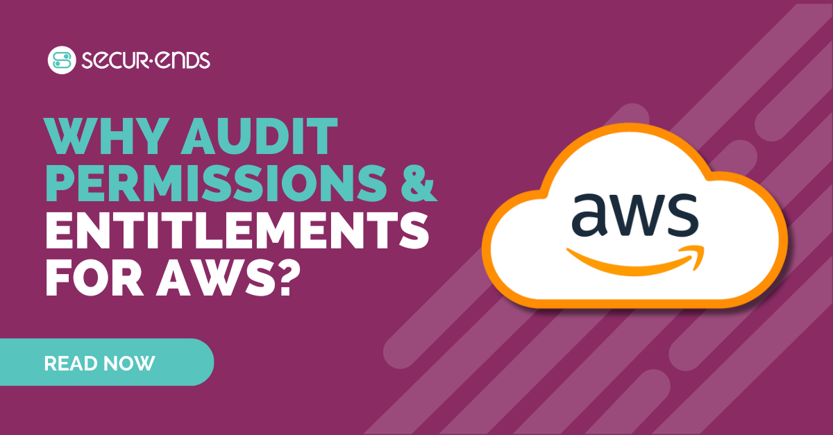 AWS: Why You Should Audit Permissions and Entitlements