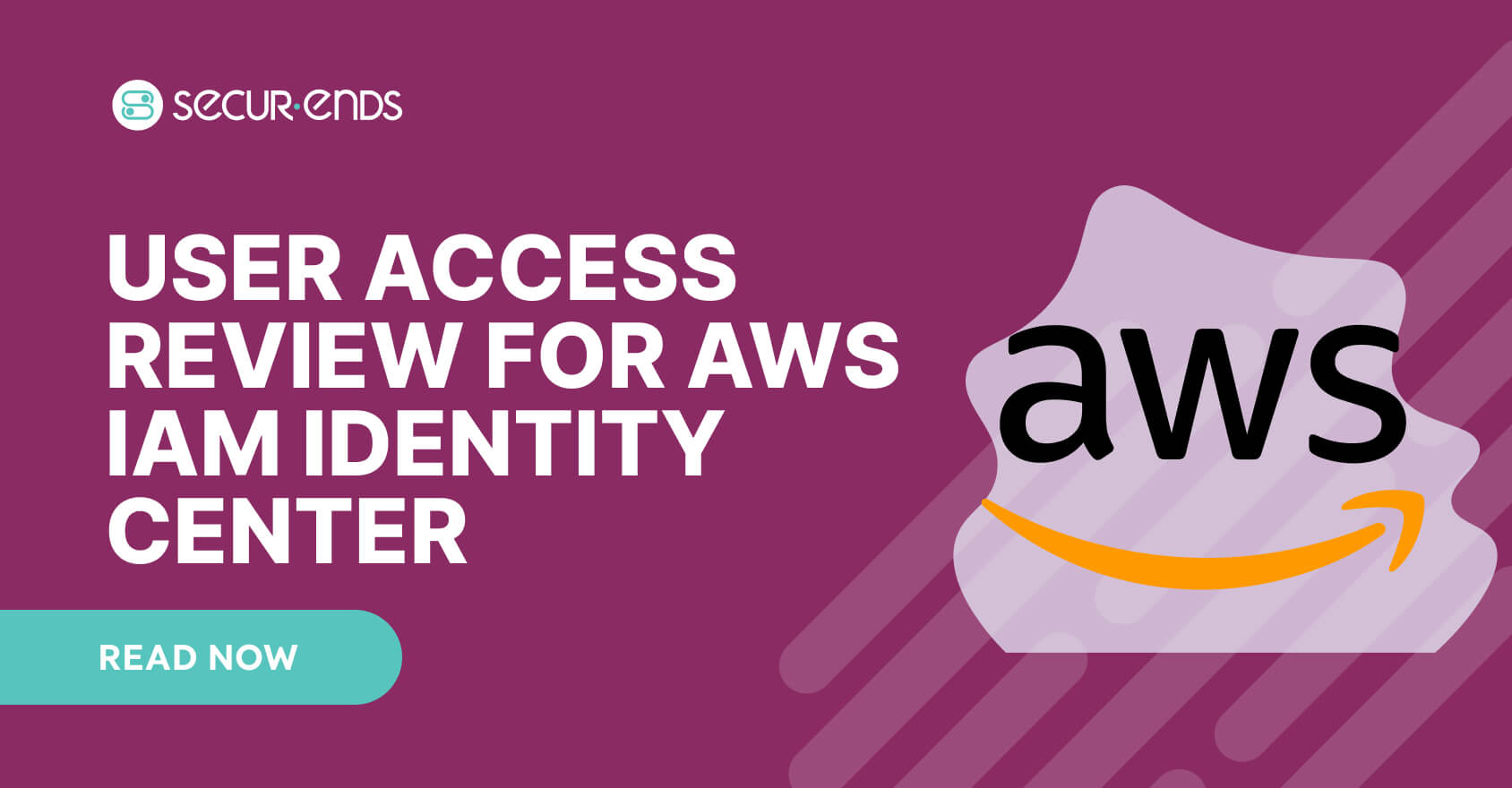 User Access Review for AWS IAM Identity Center | Automate with SecurEnds Connector