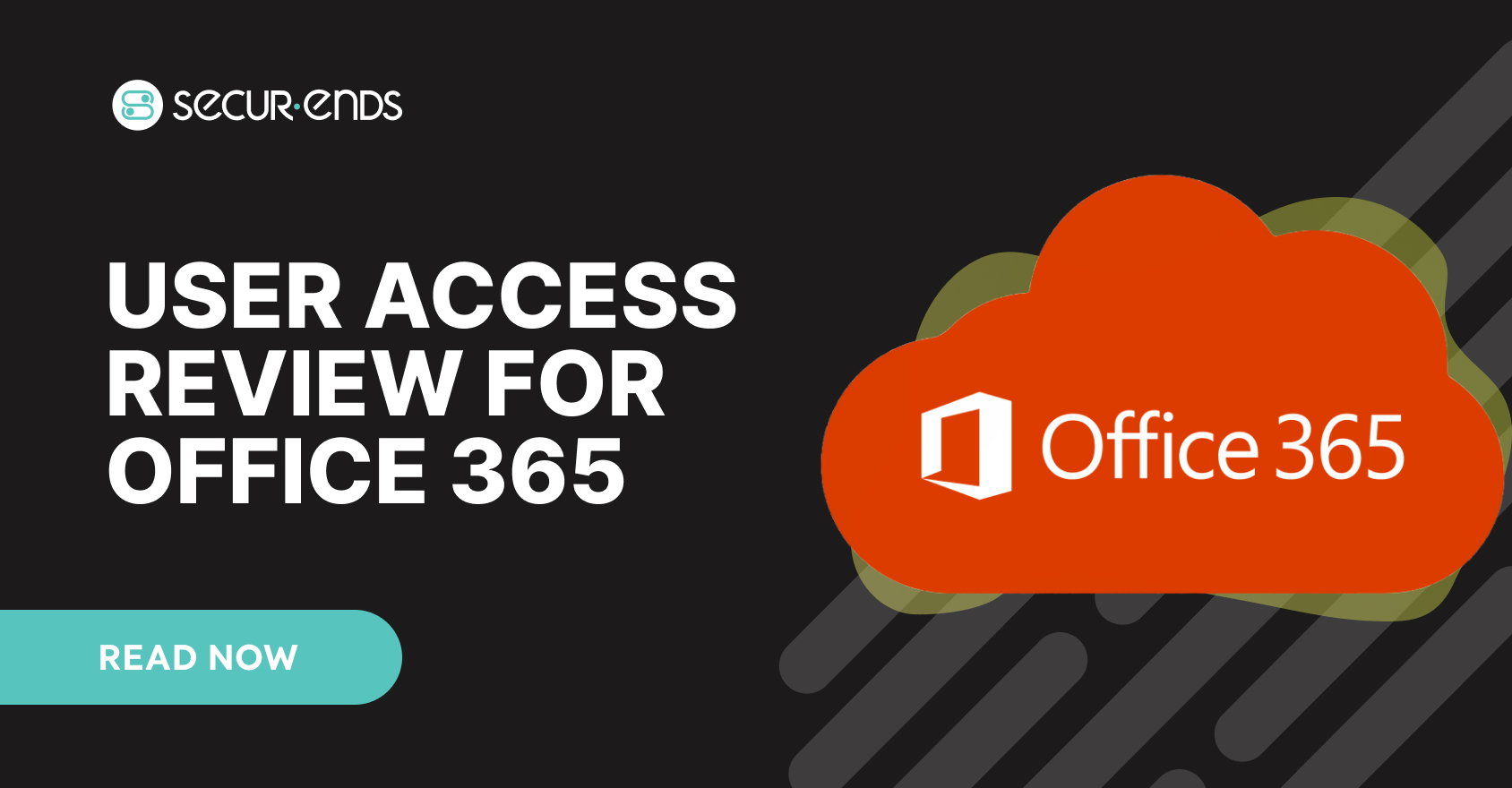 User Access Review for Office 365 | Automate with SecurEnds Office 365 ...