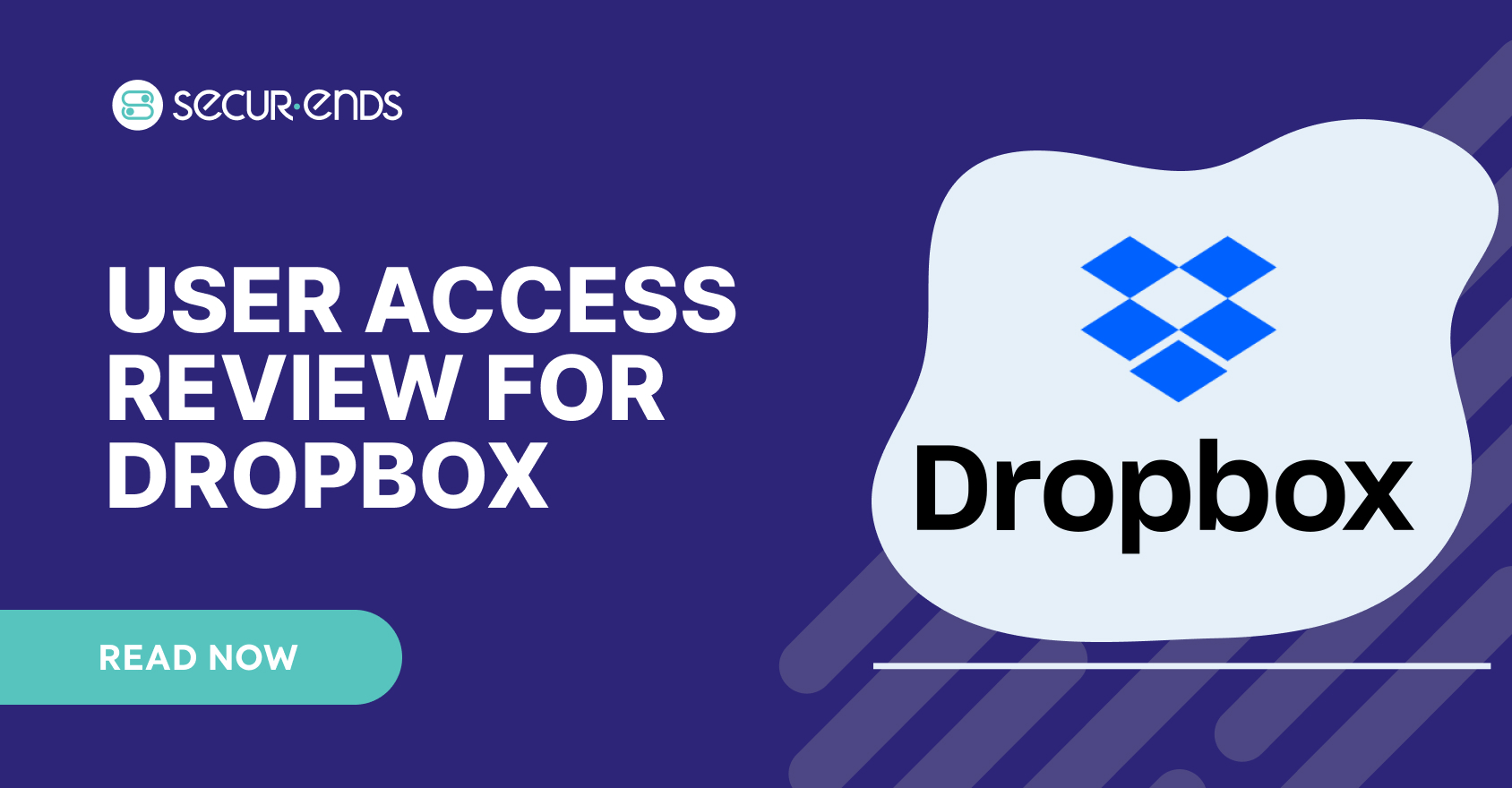 User Access Review for Dropbox | Automate with SecurEnds Dropbox Connector