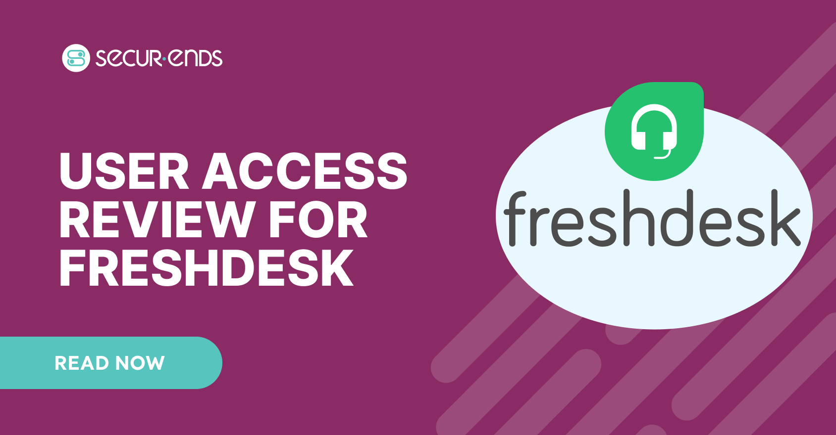 User Access Review For Freshdesk Automate With Securends Freshdesk