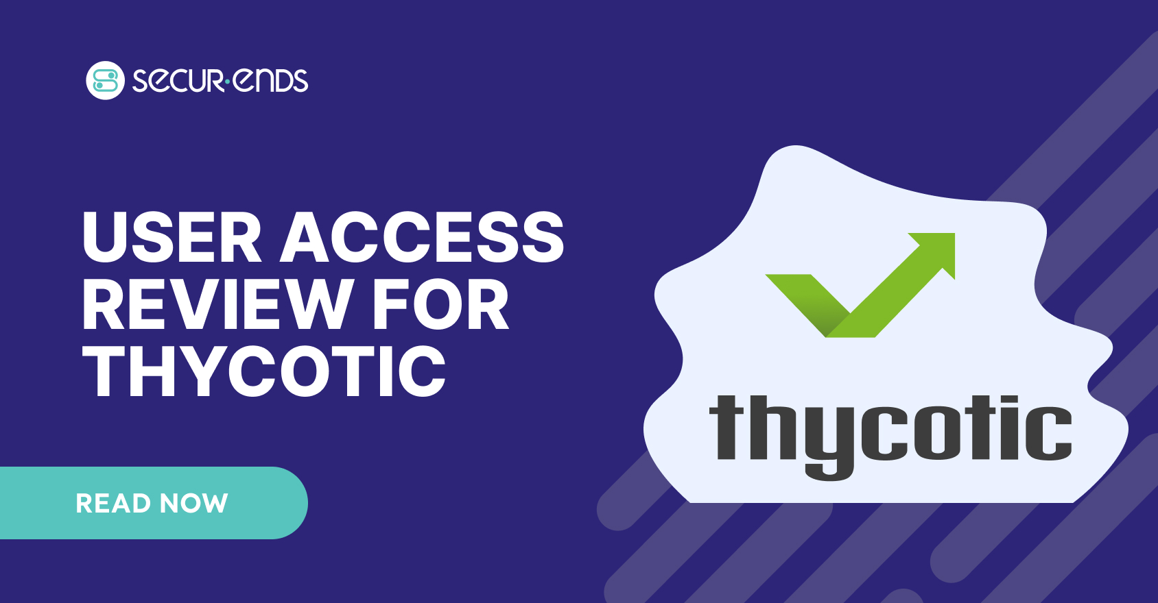 User Access Review for Thycotic | Automate with SecurEnds Thycotic Connector