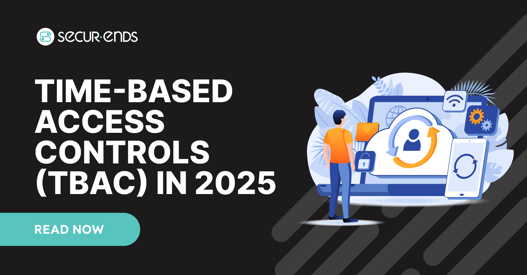 Time-Based Access Controls (TBAC): Steps & Benefits