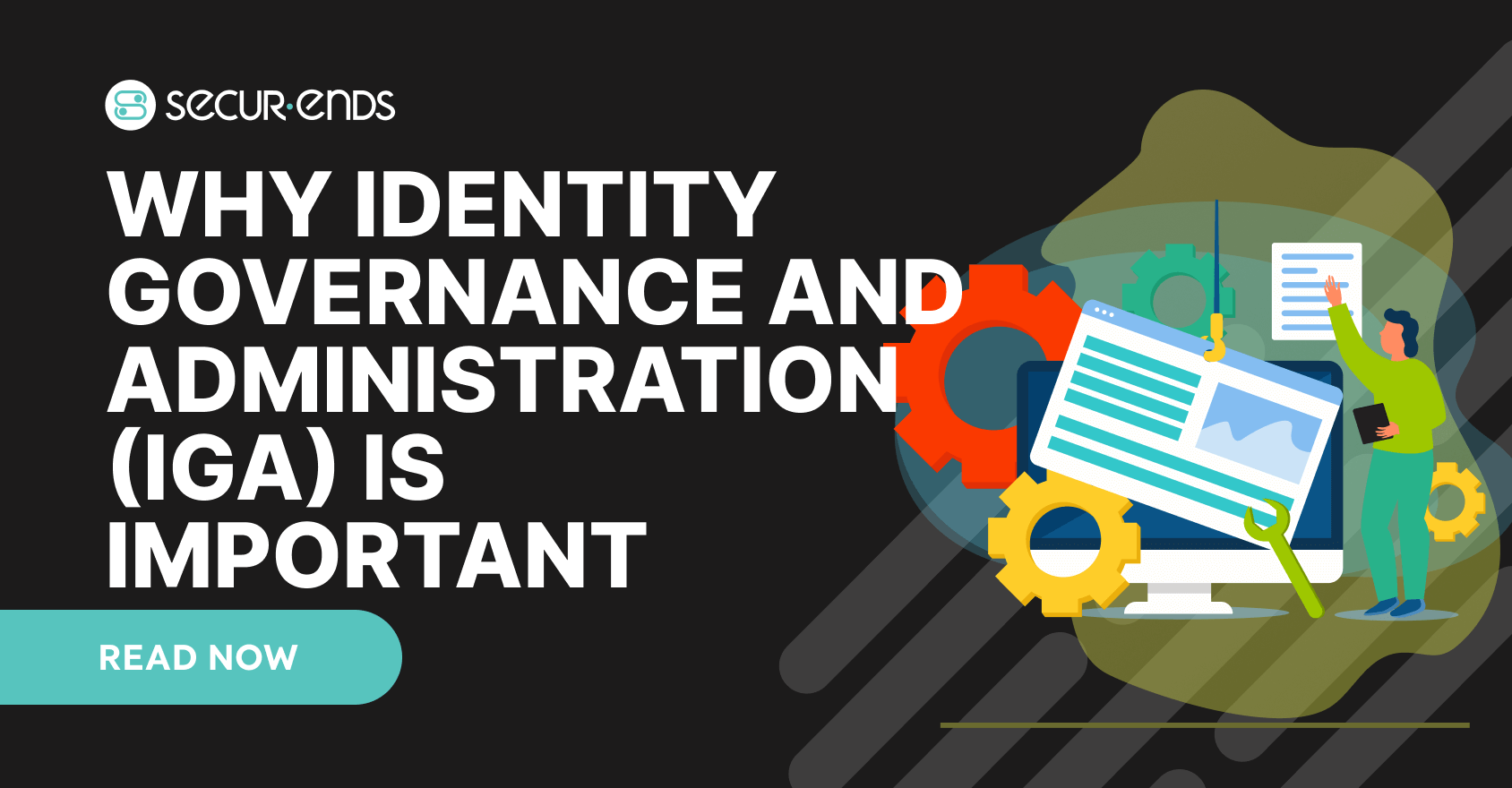 Why Identity Governance and Administration Is Important | SecurEnds